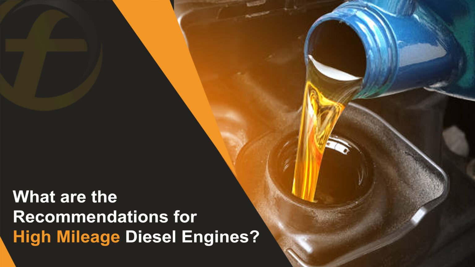 What are the Recommendations for High Mileage Diesel Engines? - Fubex