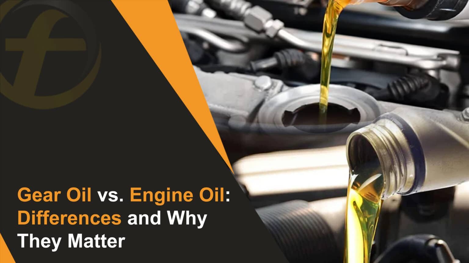 Gear Oil vs. Engine Oil: Differences and Why They Matter - Fubex