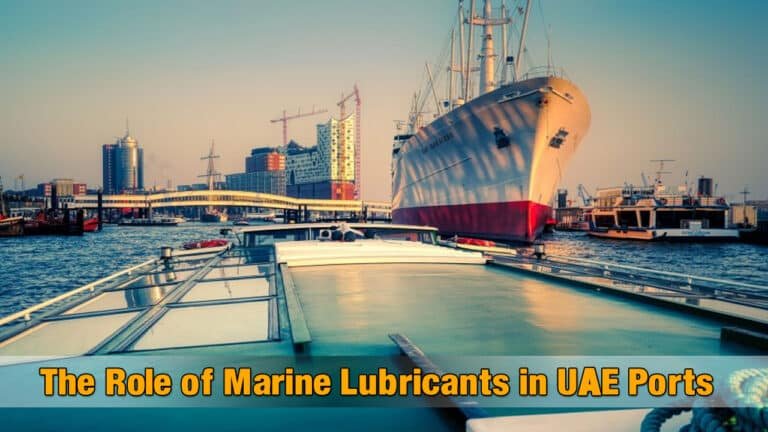 The Role of Marine Lubricants in UAE Ports What Ship Owners Should Know ...