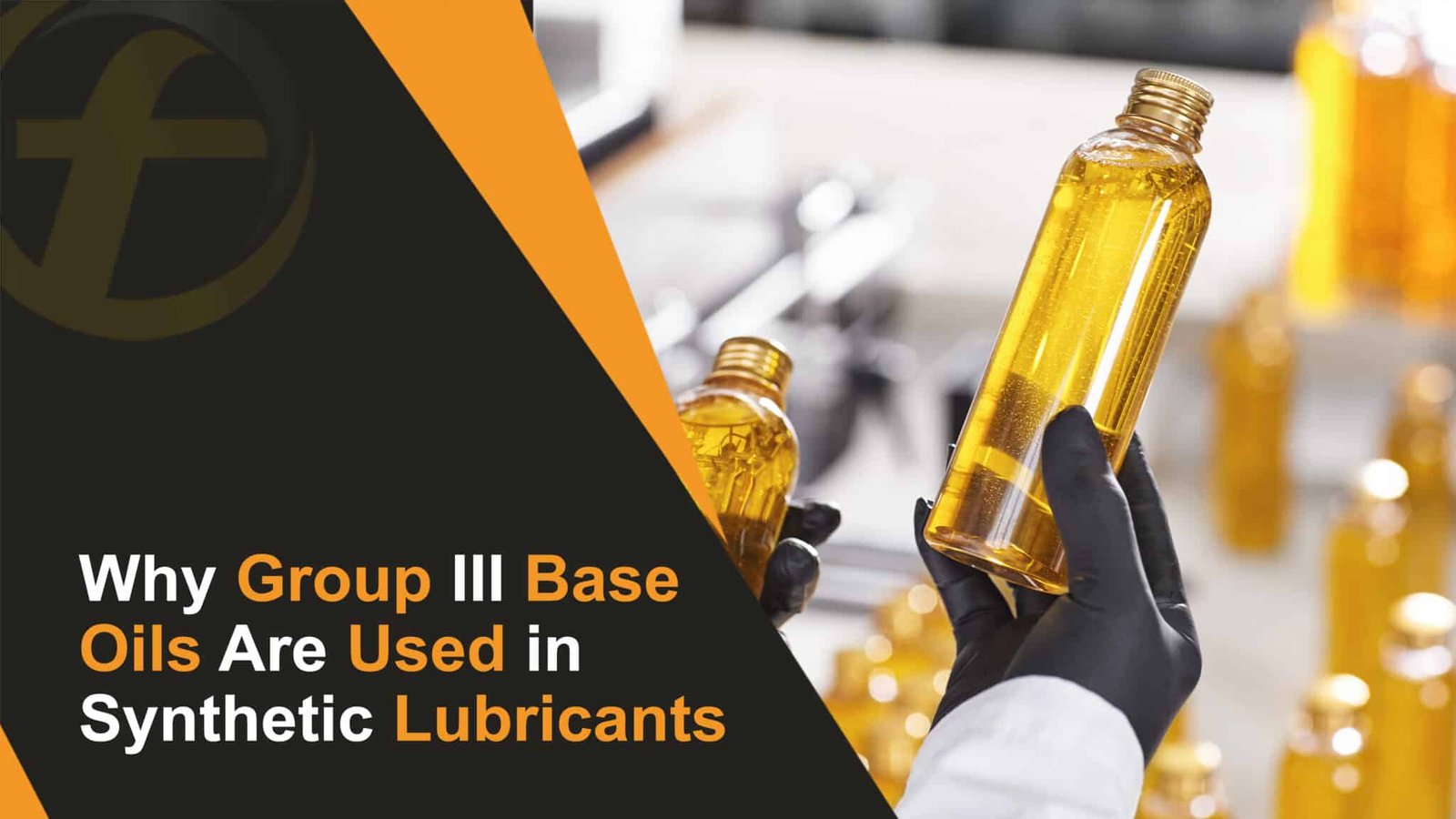 Why Group III Base Oils Are Used in Synthetic Lubricants - Fubex