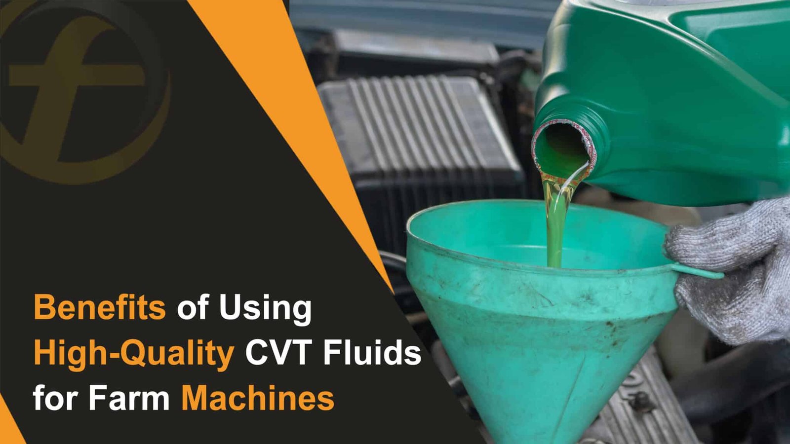 Benefits of Using High-Quality CVT Fluids for Farm Machines - Fubex